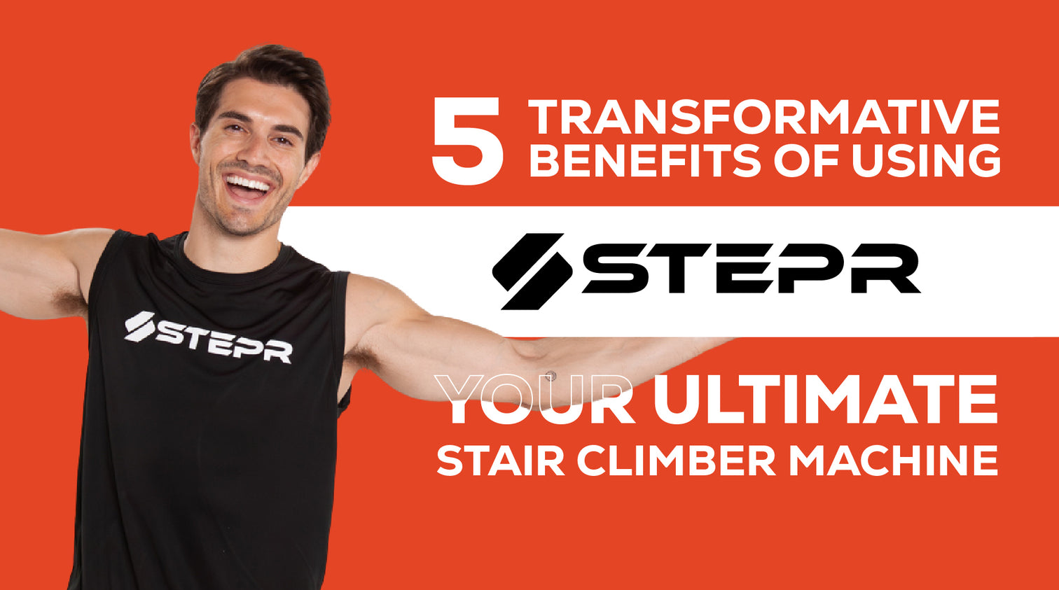 5 Transformative Benefits of Using STEPR, Your Ultimate Stair Climber